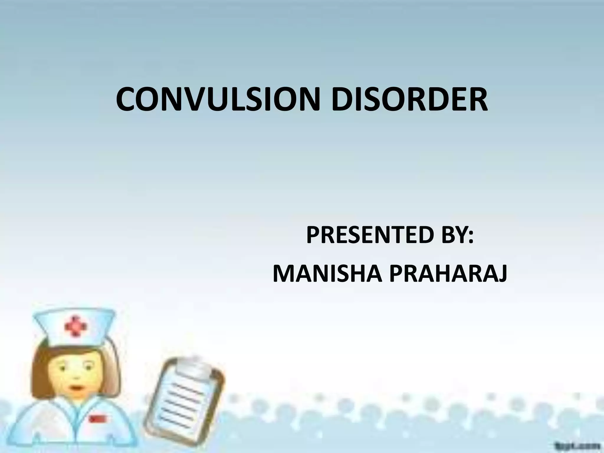 Convulsion disorder | PPTX