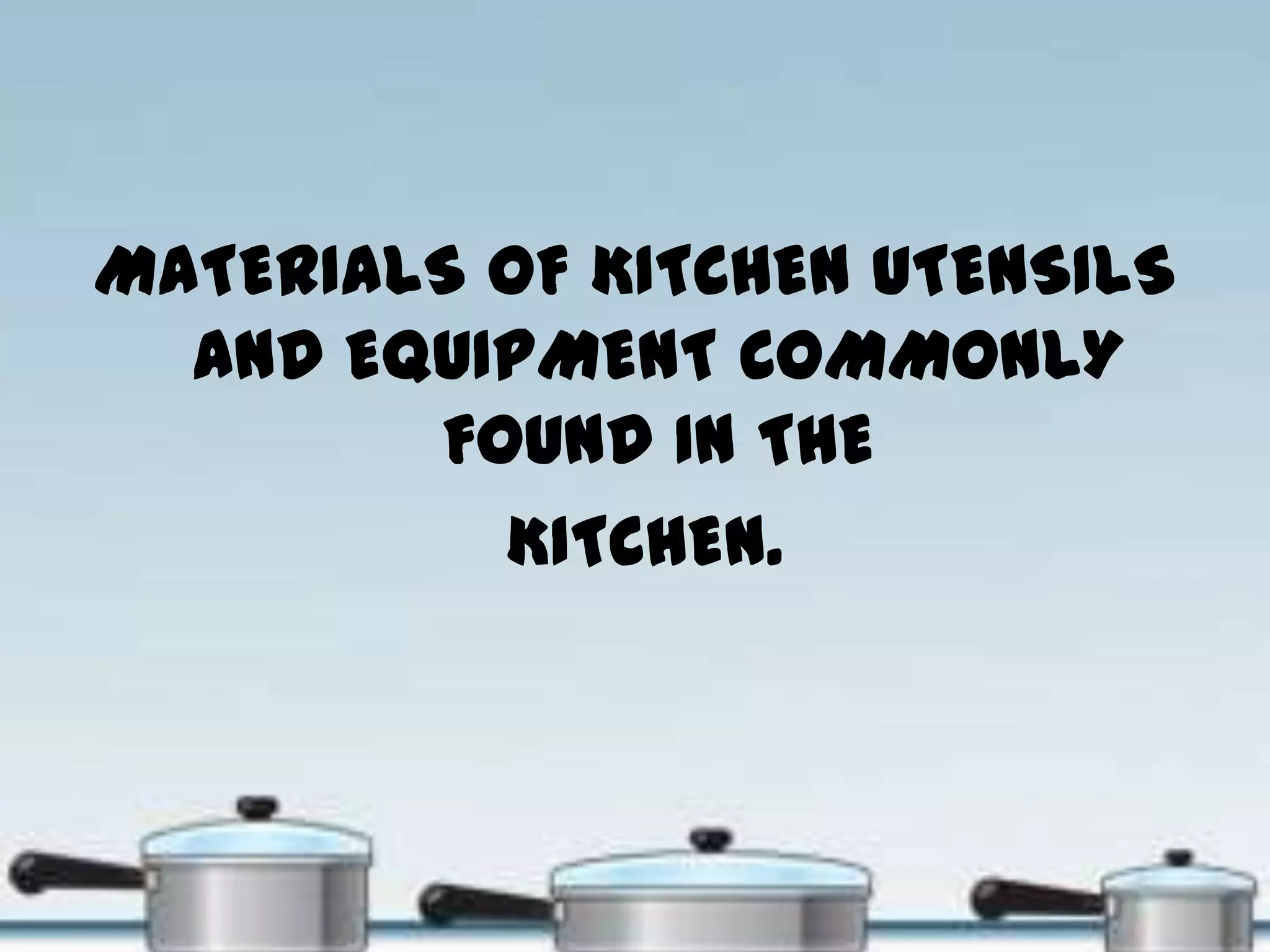 Cookery 7 Week 1 Materials For Kitchen Tools Tools And Utensils Pdf