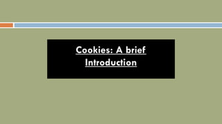 Cookies: A brief Introduction | PPTX