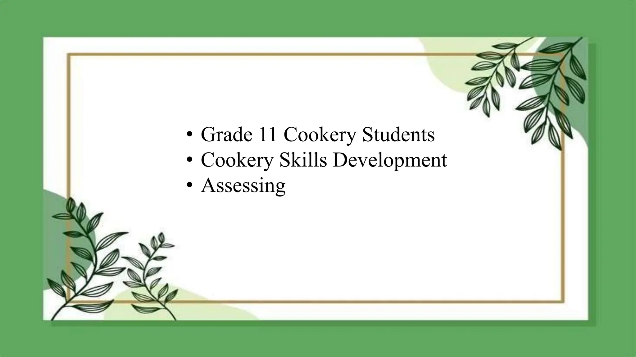 Assessing the COOKING SKILLS Development of Grade 11 Cookery Students ...