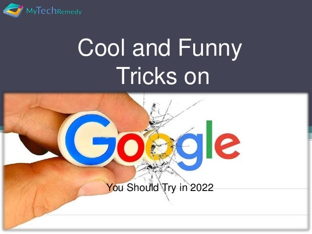 Cool and Funny tricks on google You’ll Want to Try Immediately | PPT