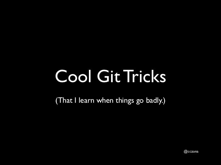 Cool Git Tricks That I Learn When Things Go Badly 12 4267