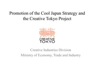 Promotion of the Cool Japan Strategy and the Creative Tokyo Project | PPT