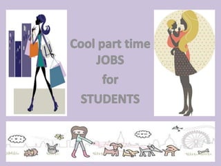 Cool part time jobs for students | PPTX