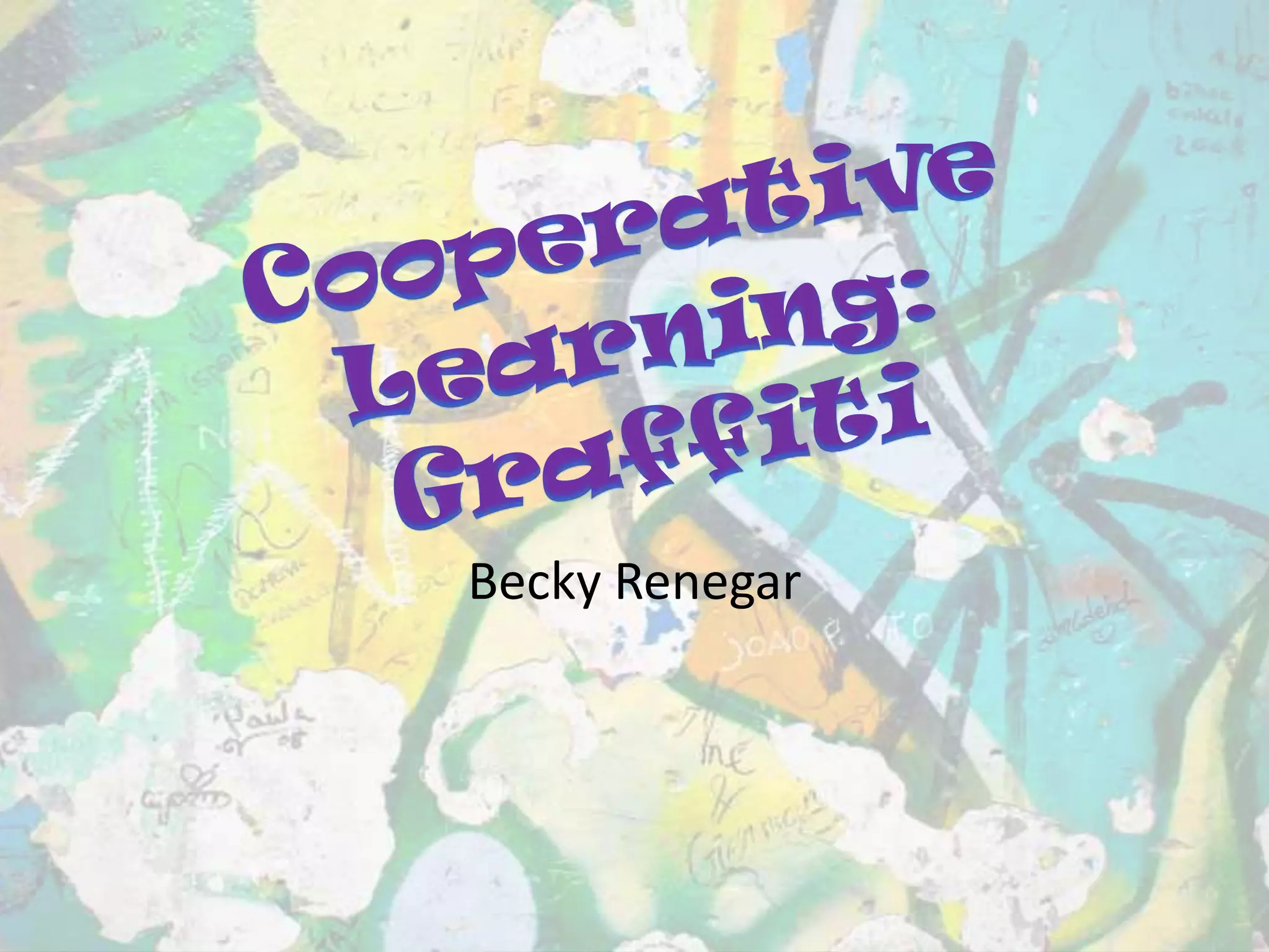 Cooperative learning graffiti becky renegar | PPTX