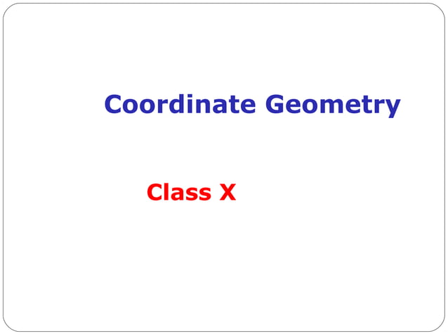 CLASS X MATHS Coordinate geometry | PPT | Geography | Science