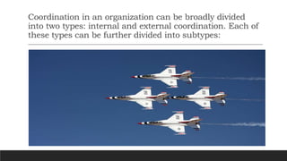 Coordination in an organization its types and factors | PPTX