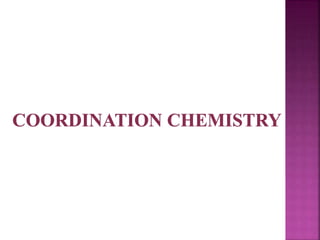 Coordination chemistry | PPTX