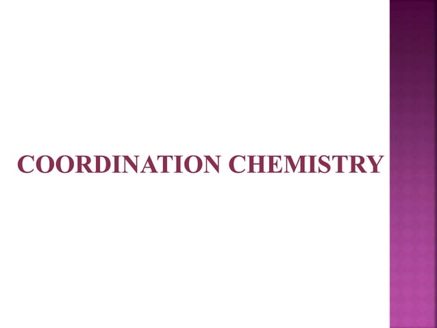 Coordination chemistry | PPTX | Chemistry | Science