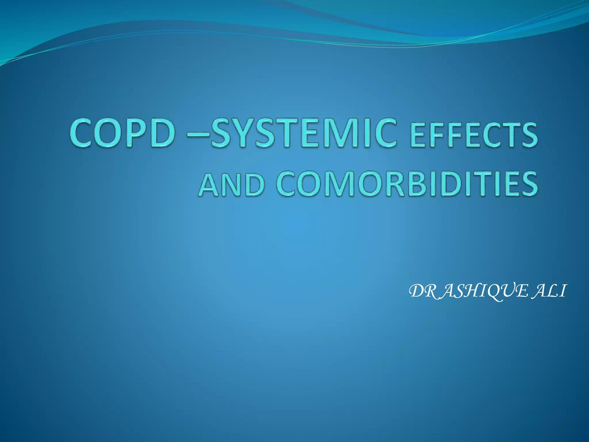 COPD systemic effects and comorbidities | PPTX