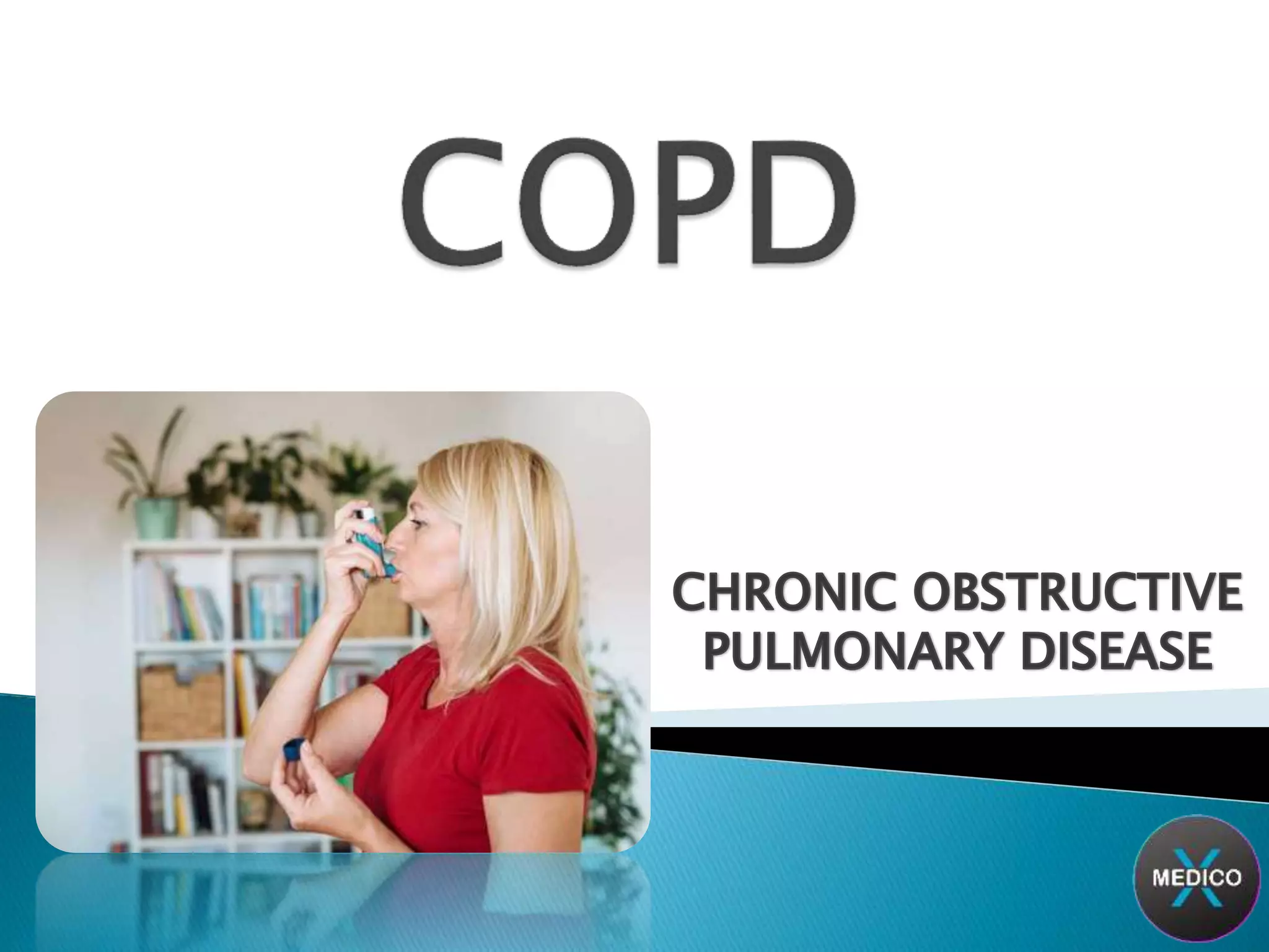 COPD - Chronic Obstructive Pulmonary Disease |medico X| Pathology | PPT