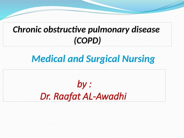COPD by Dr.Raafat AL-Awadhi nursing .pptx
