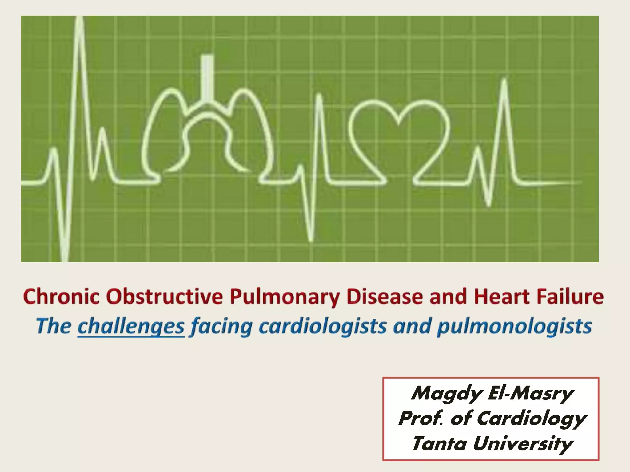 Chronic Obstructive Pulmonary Disease and Heart Failure The challenges ...