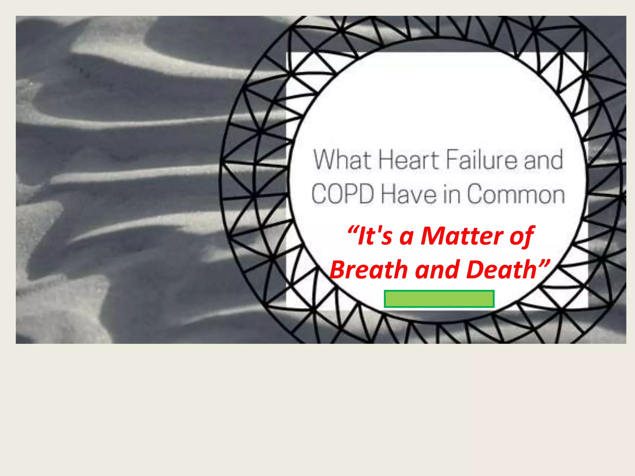 Chronic Obstructive Pulmonary Disease and Heart Failure The challenges ...