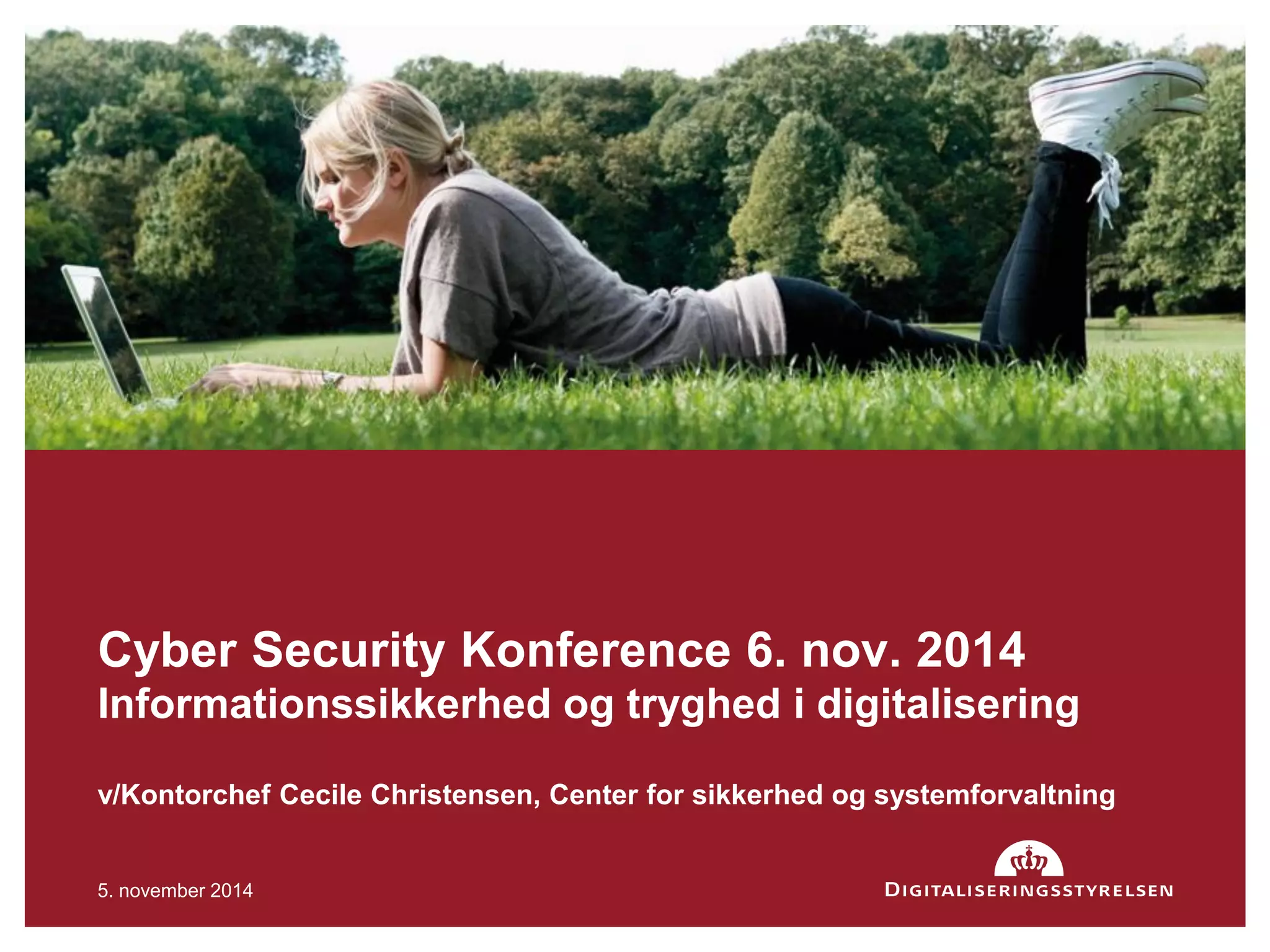 Cyber Security Conference - Informationssikkerhed og tryghed i digitalisering, v/ Kontorchef ...