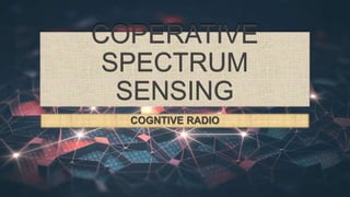 Cooperative Spectrum Sensing in Cognitive Radio | PPT