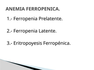 ANEMIA FERROPENICA EVALUACION IDENTIFICACION Y MANEJO.pptx