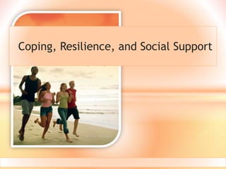 Coping, Resilience and Social Support.ppt