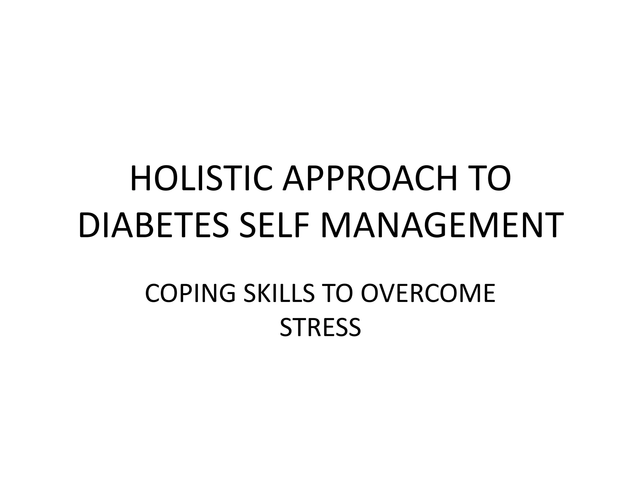 HOLISTIC APPROACH TO DIABETES SELF MANAGEMENT | PPT