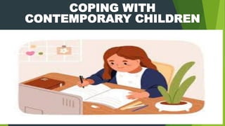 COPING WITH CONTEMPORARY CHILDREN surely | PPT