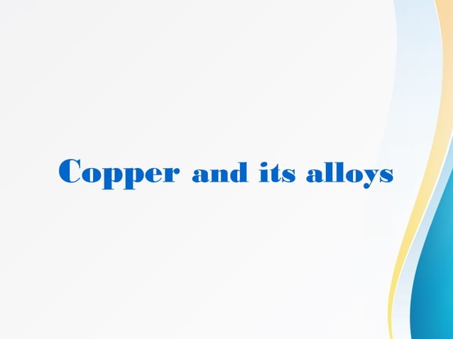Copper and its alloys | PPT | Chemistry | Science