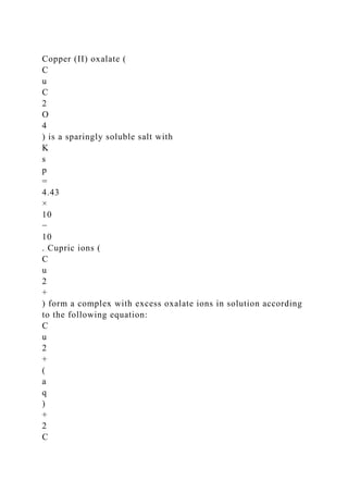 Copper (II) oxalate (CuC2O4) is a sparingly soluble sa.docx