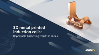 Copper induction coils and 3D printing - a perfect production fit! | PPT
