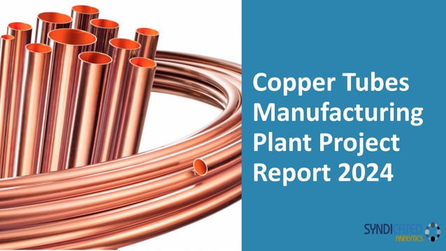 Copper Tubes Manufacturing Plant Project Report.pdf