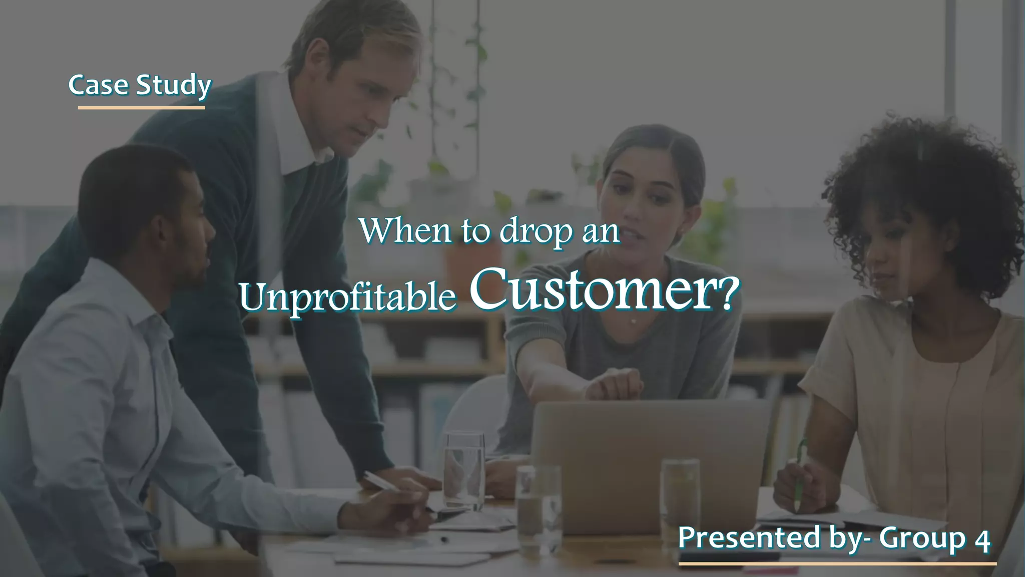 When to drop an Unprofitable Customer | PPTX