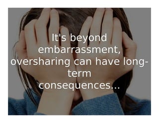 Oversharing on Social Media | PPT