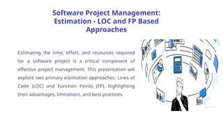 Copy-of-Software-Project-Management-Estimation-LOC-and-FP-Based-Approaches[1] (1).pptx