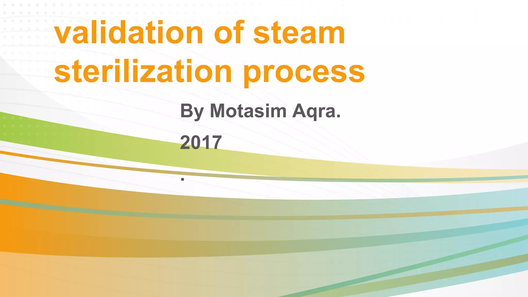 steam sterilization validation | PPTX
