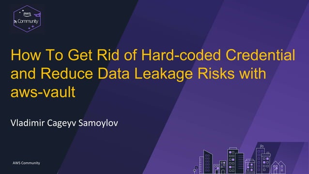Security Basics in AWS or How To Get Rid of Hardcoded Credential and Reduce Data Leakage Risks ...