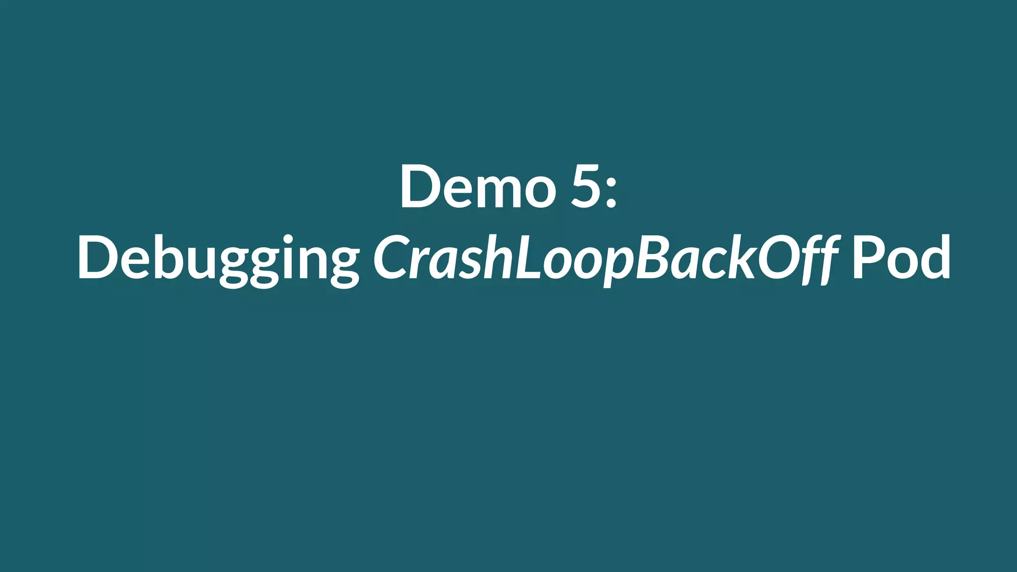 5 Simple Tips for Troubleshooting Your Kubernetes Pods | PDF