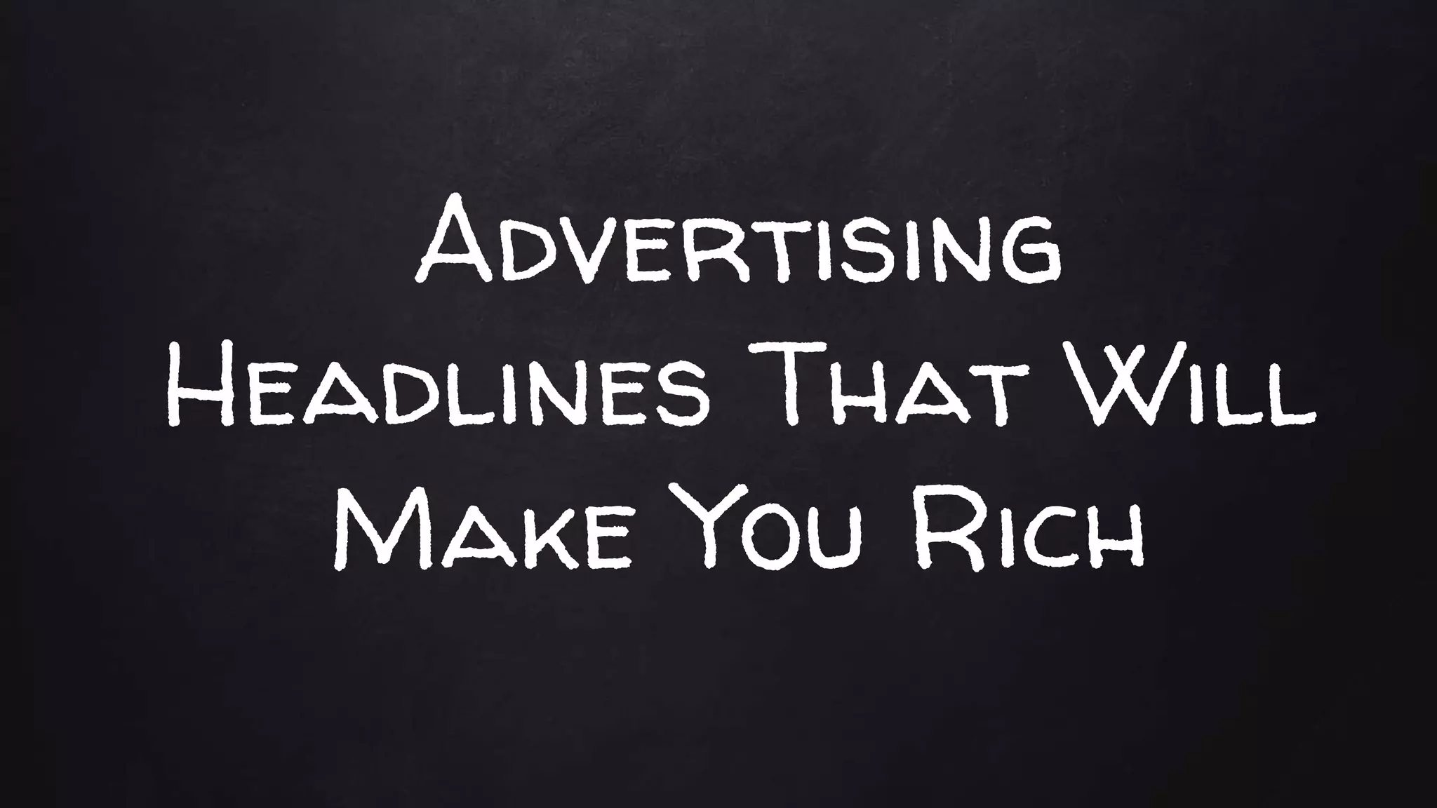 Advertising Headlines That Will Make You Rich | PPTX