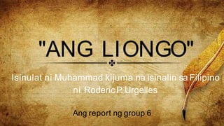 ANG LIONGO .pptx