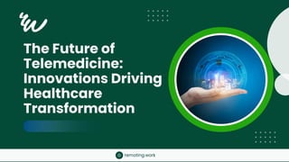 The Future of Telemedicine: Innovations Driving Healthcare Transformation | PDF