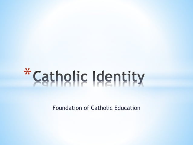 Catholic Identity | PPTX | Christianity | Religion & Spirituality