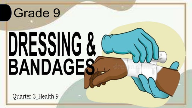 Copy of Copy of Q3-PPT-HEALTH 9 (Dressing and Bandages) (1).pptx