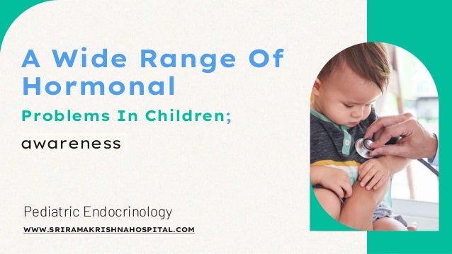 A Wide Range Of Hormonal Problems In Children; Pediatric Endocrinology ...