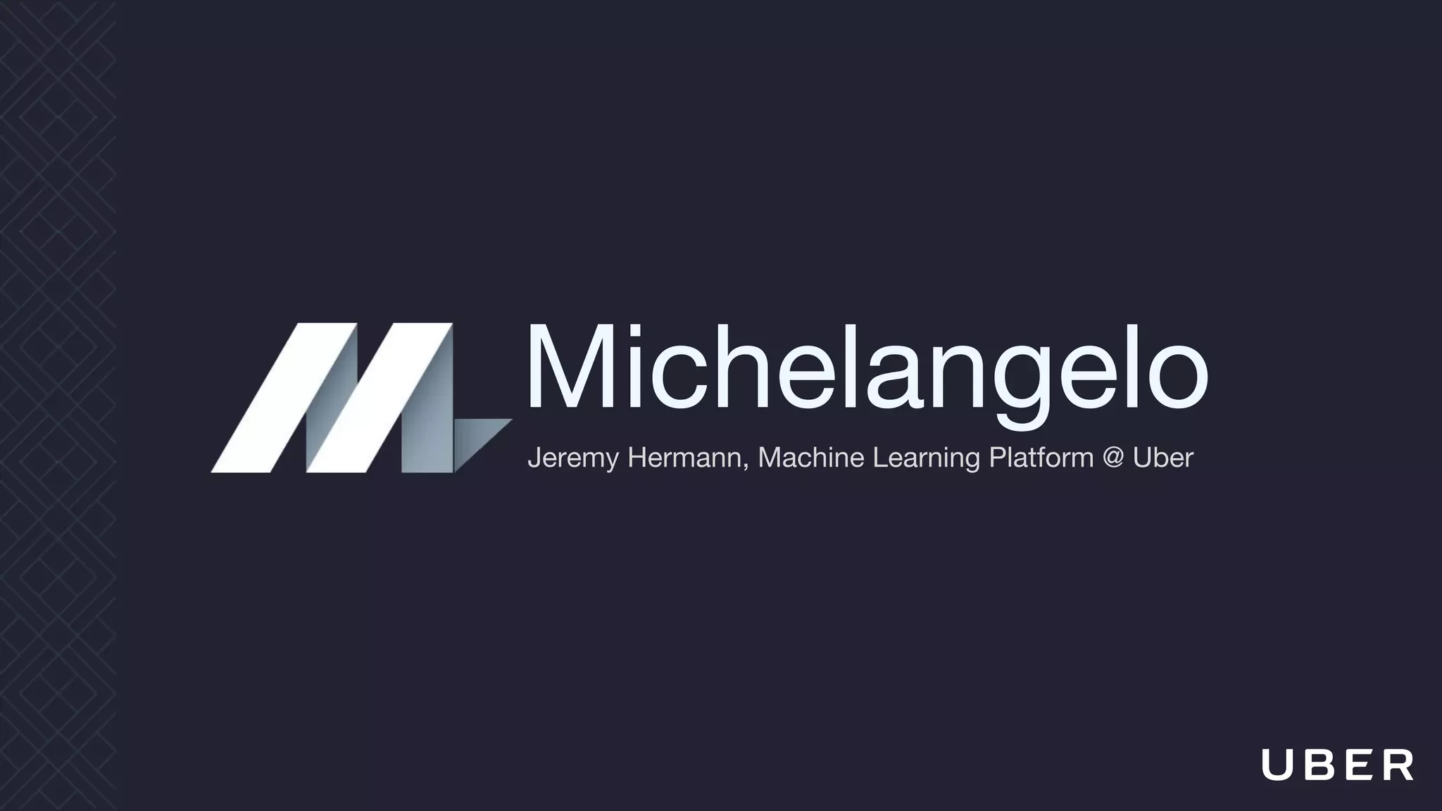 Michelangelo - Machine Learning Platform - 2018 | PPT