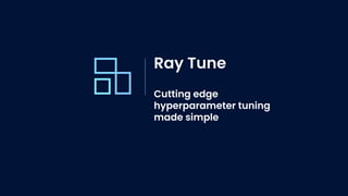 Cutting edge hyperparameter tuning made simple with ray tune | PPT