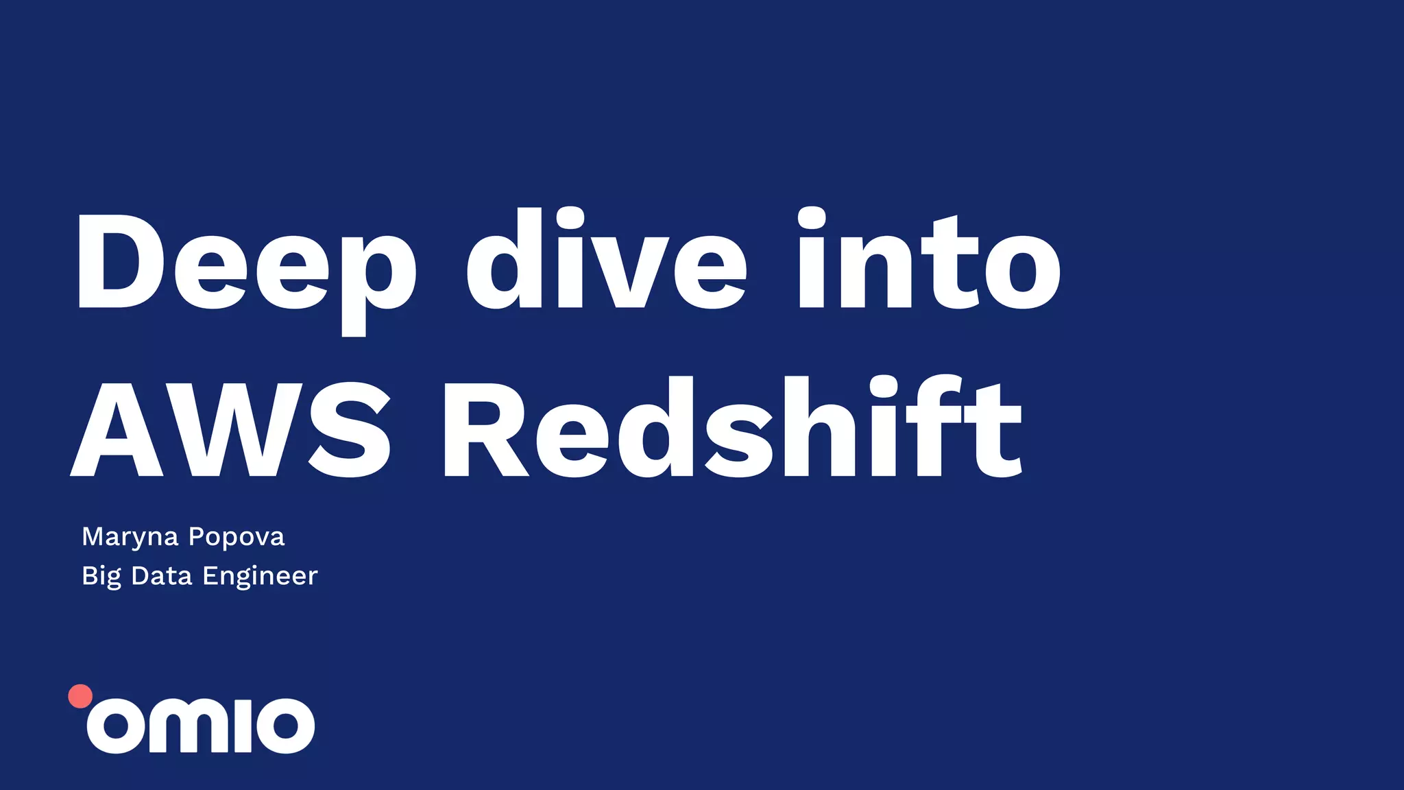 Maryna Popova "Deep dive AWS Redshift" | PPT