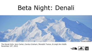 'The Denali Girls' Beta Night Presentation: Denali | PPTX
