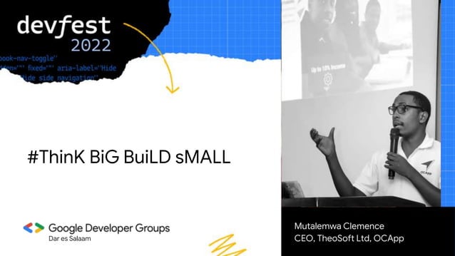 ThinK BiG BuilD sMAlL DevFest 2022 | PPT