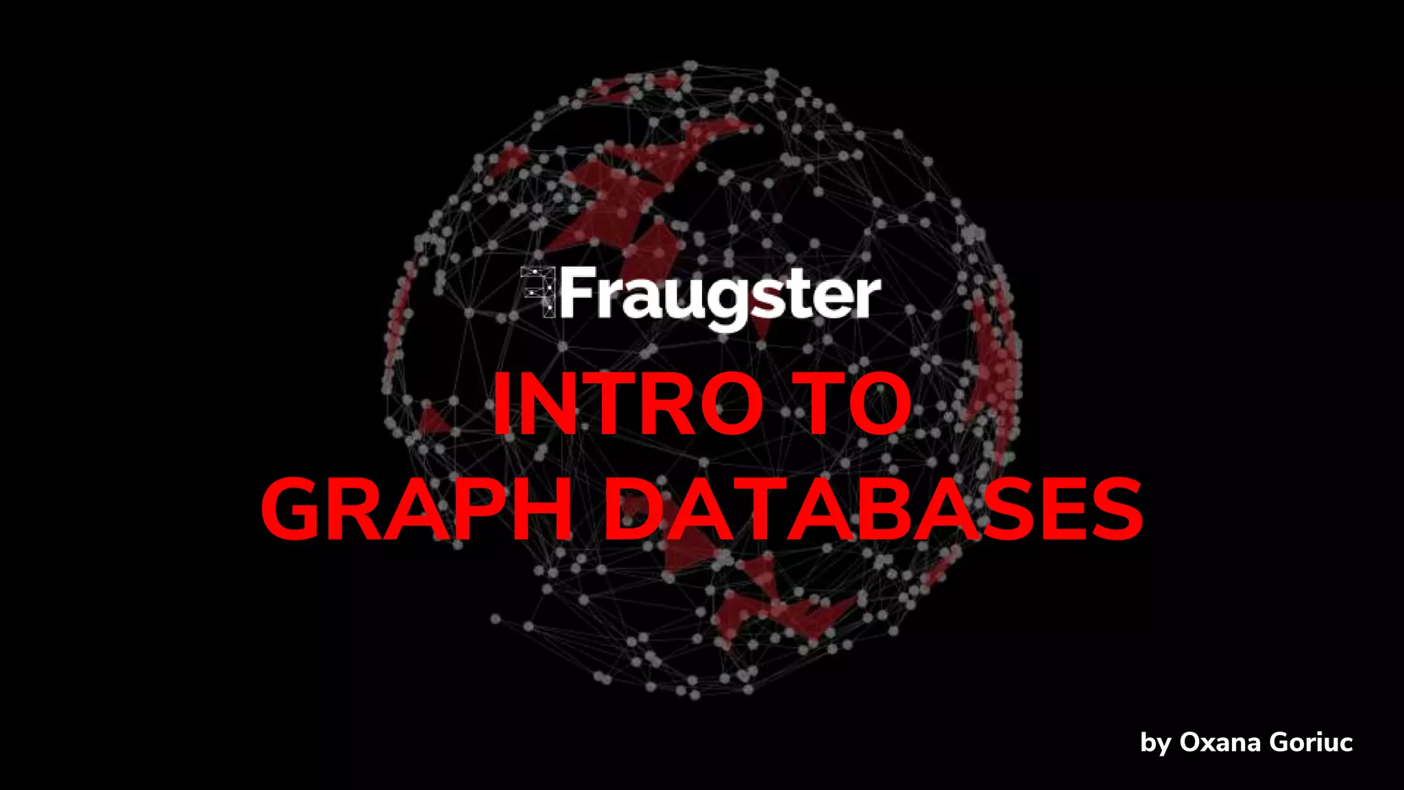 Intro To Graph Databases - Oxana Goriuc | PPT