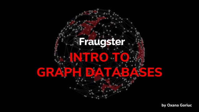 Intro To Graph Databases - Oxana Goriuc | PPT Intro To Graph Databases - Oxana Goriuc | PPT