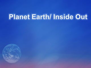 Copy Of Earth Inside And Out | PPT | Geology | Science