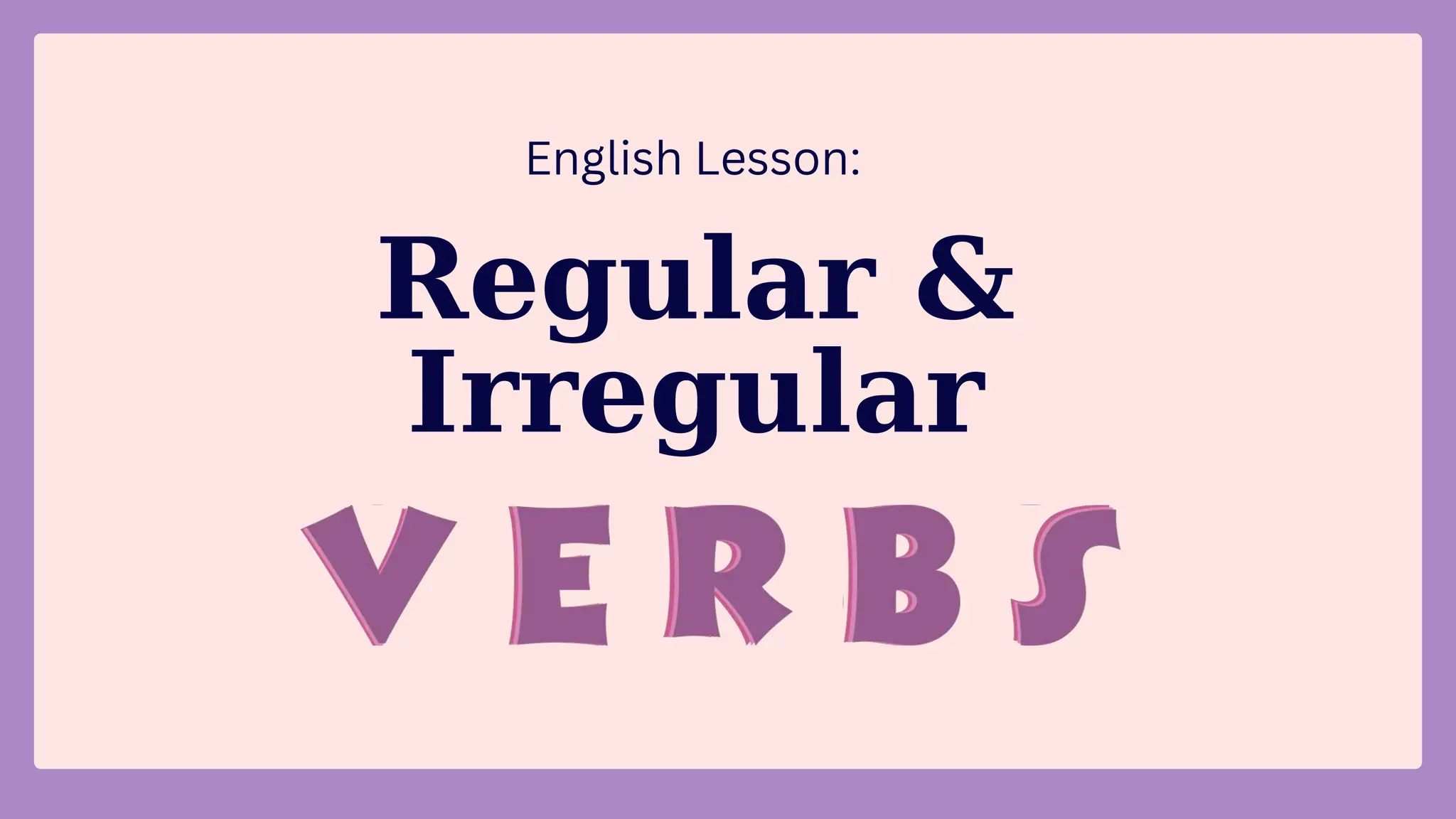Copy of English Lesson Regular and Irregular Verbs (1) - Copy.pptx
