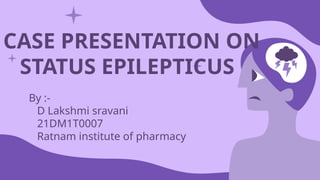 Case presentation on status epilepticus. | PPTX